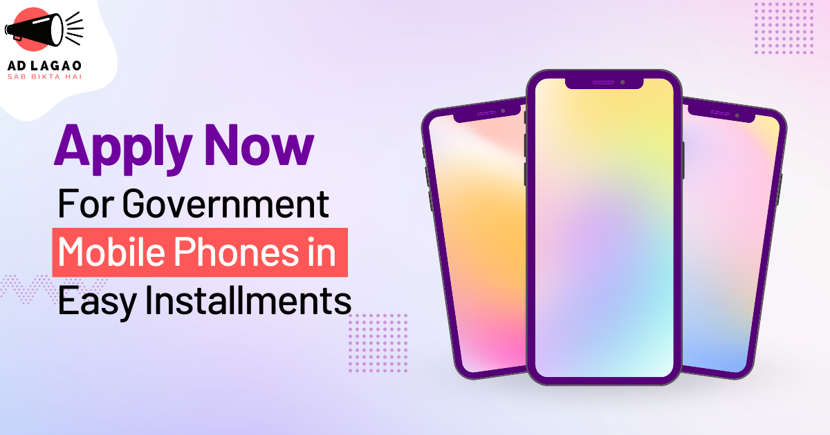 Apply Now for Government Mobile Phones in Easy Installments (2024 ...